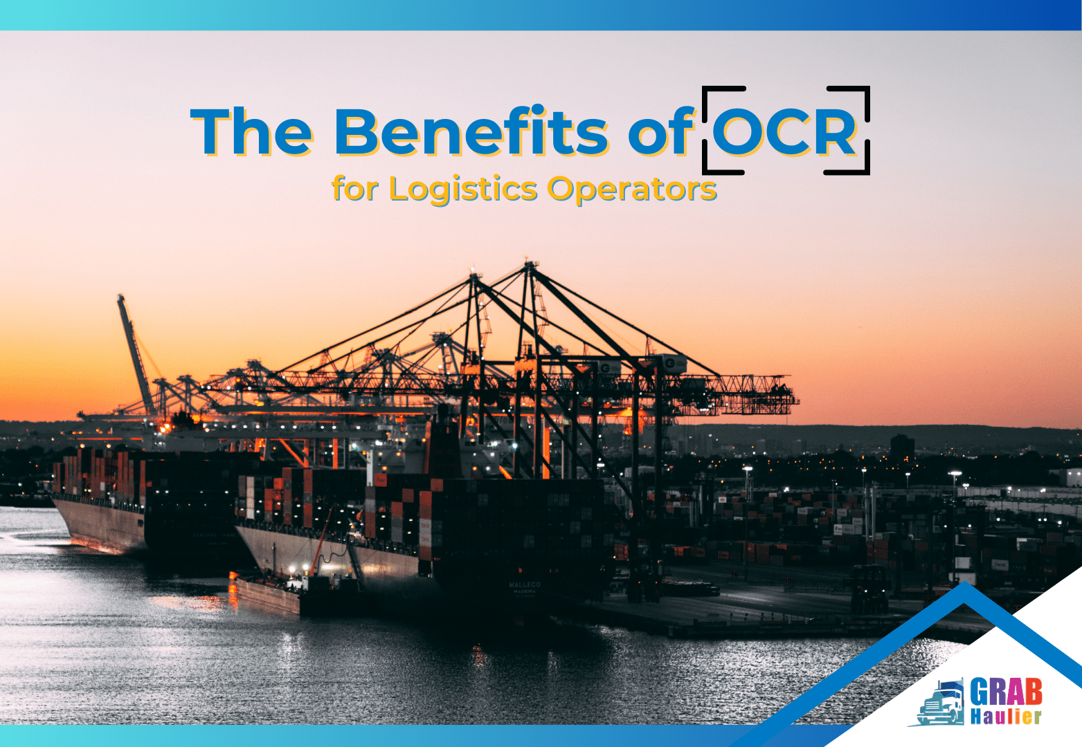 The Benefits of OCR for Logistics Operators - Grab Haulier